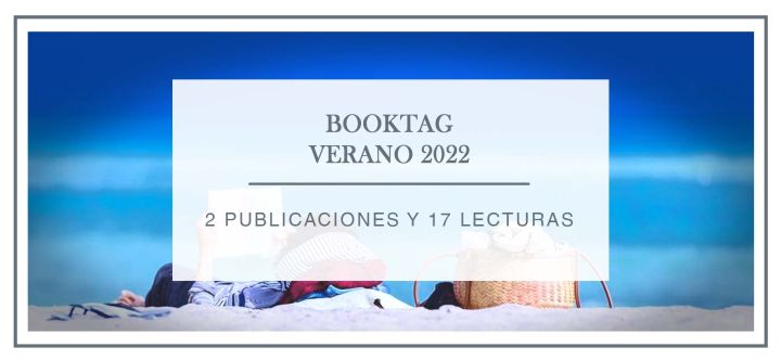 Booktag verano 2022: 17 lecturas y 2 publicaciones